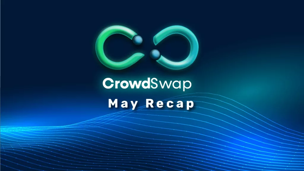 What Happened In May CrowdSwap What Happened In May CrowdSwap