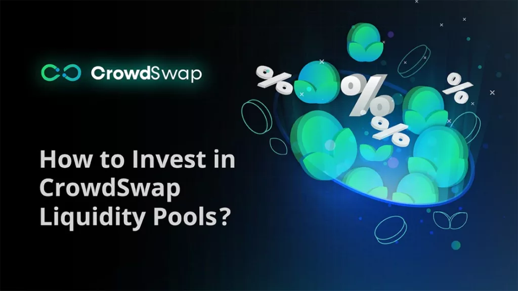 How to Invest in CrowdSwap Liquidity Pools? - CrowdSwap